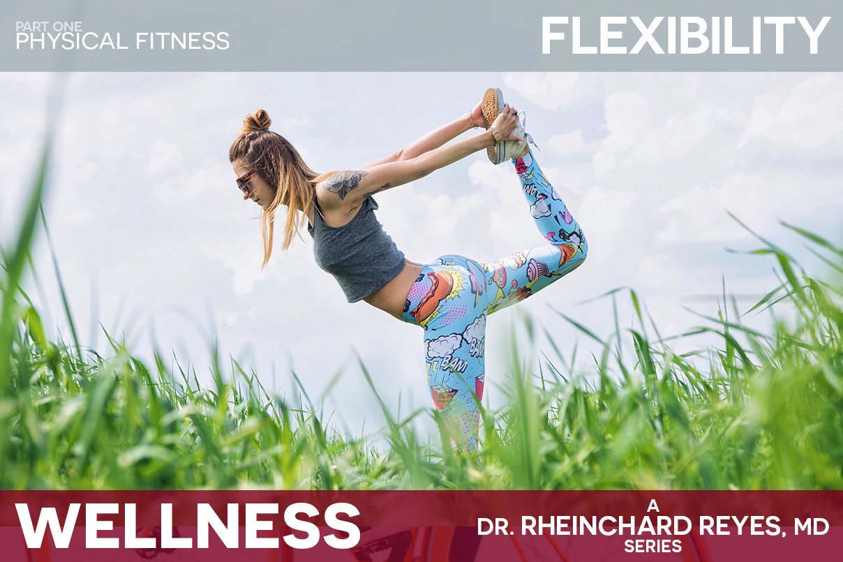 WELLNESS | Physical Fitness: Flexibility | Dr. Rheinchard Reyes MDPA